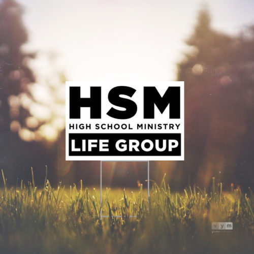 HSM Life Group Yard Sign – Volunteer Youth Ministry